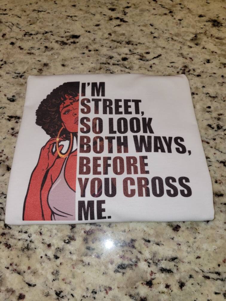 I'm Street, so Look Both, Ways Before You Cross Me. - Etsy