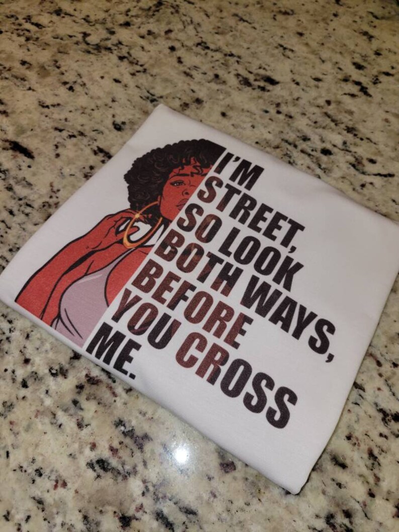 I'm Street so Look Both Ways Before You Cross Me. - Etsy