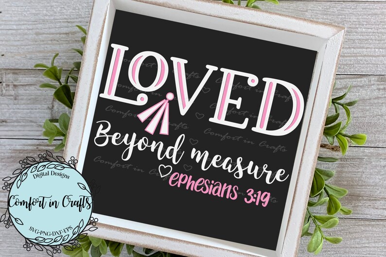 Loved Beyond Measure SVG Inspirational Saying SVG Ephesians 3:19 SVG T ...