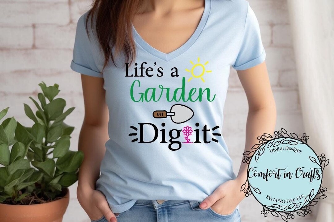 Life's a Garden Dig It SVG and Sublimation Design, Planting Shovel ...