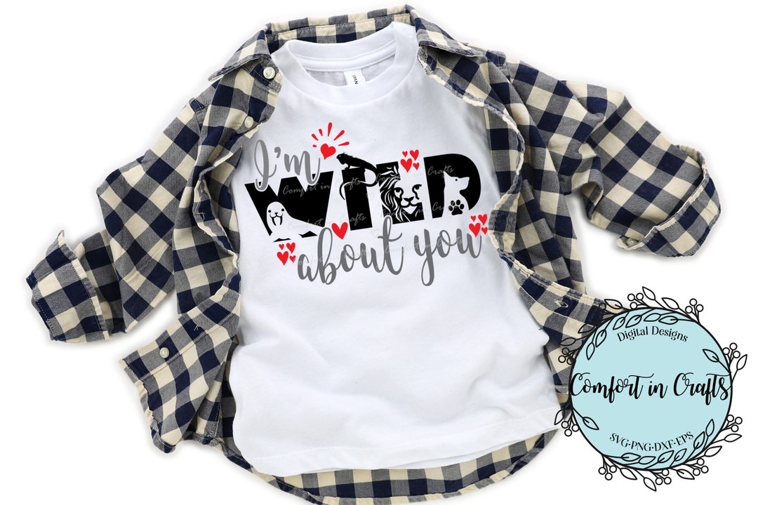 I'm Wild About You SVG and Sublimation Design, Large Animals, I Love ...