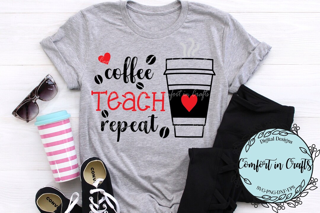 Coffee Teach Repeat SVG and Sublimation Design, Coffee Cup, School ...