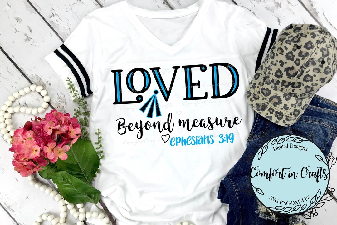 Loved Beyond Measure SVG Inspirational Saying SVG Ephesians 3:19 SVG T ...