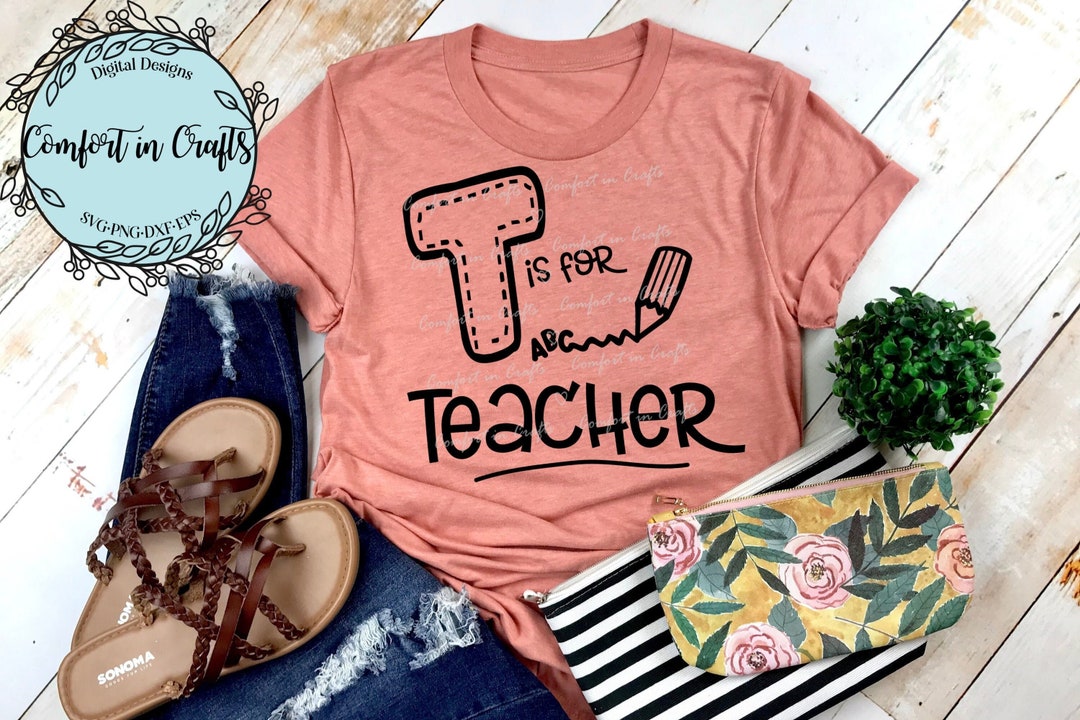 T is for Teacher SVG Back to School SVG Pencil Svg ABC Svg T-shirt ...