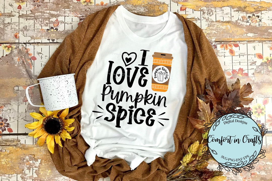 I Love Pumpkin Spice SVG and Sublimation Design Spiced Coffee Fall ...