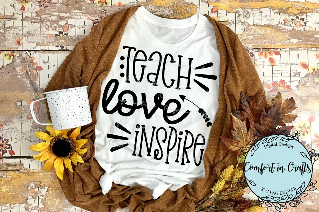 Teach Love Inspire SVG Teacher SVG Educator Design T-shirt Design ...