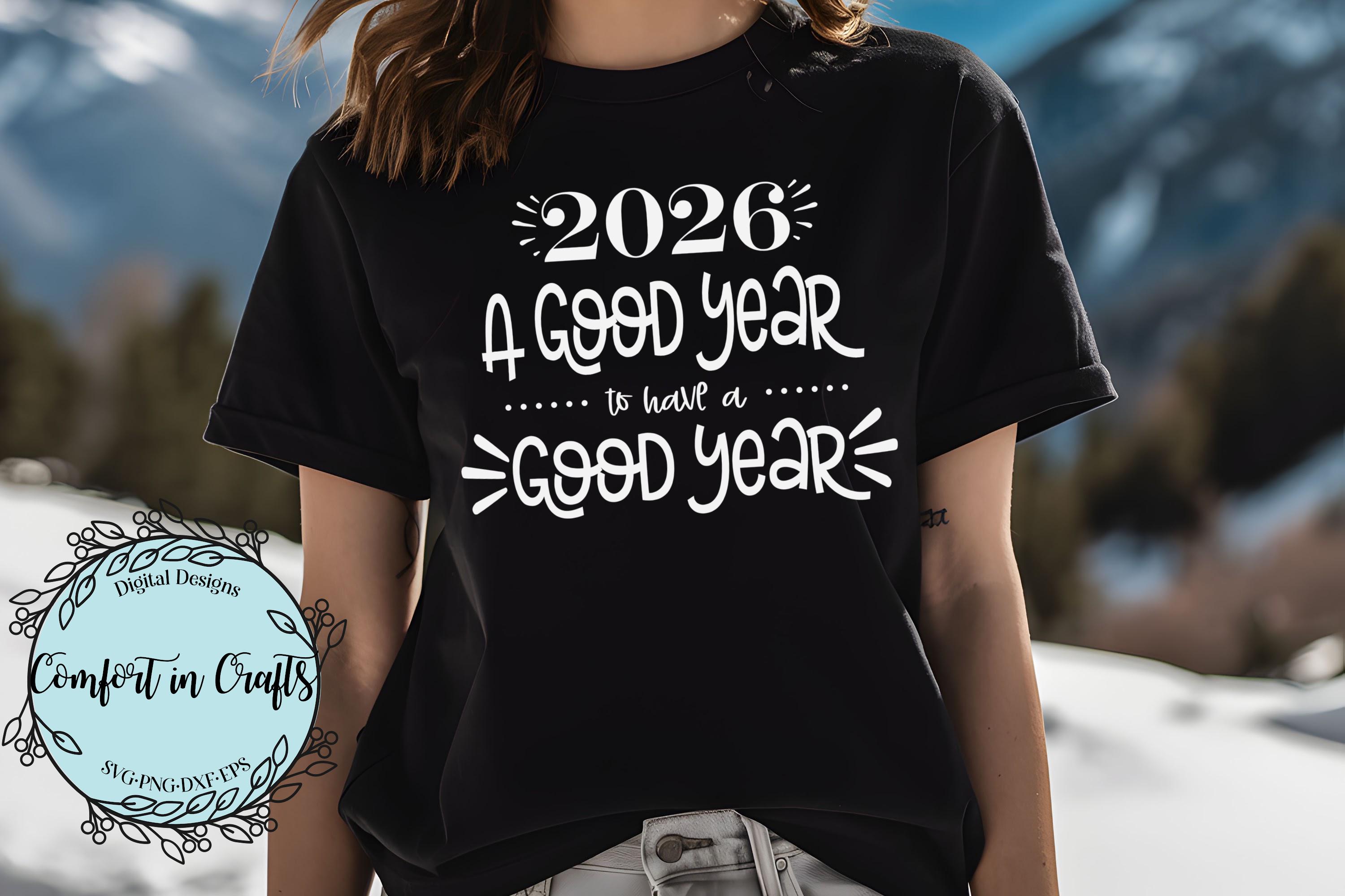 2026 A Good Year to Have a Good Year SVG & Sublimation Design, Welcome ...