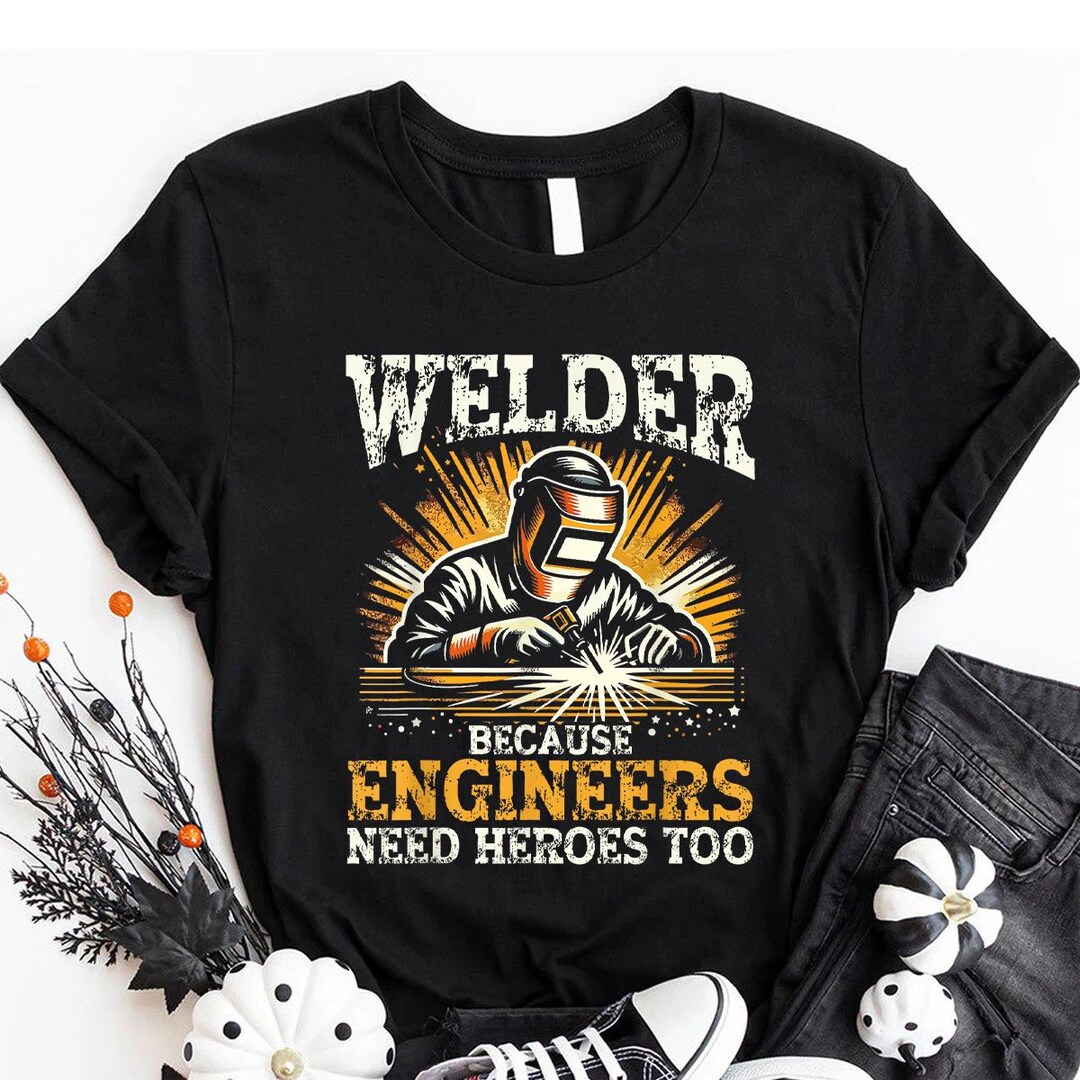 Welding Shirts - Welding T-shirts - Welder Gifts - Funny Welding T ...