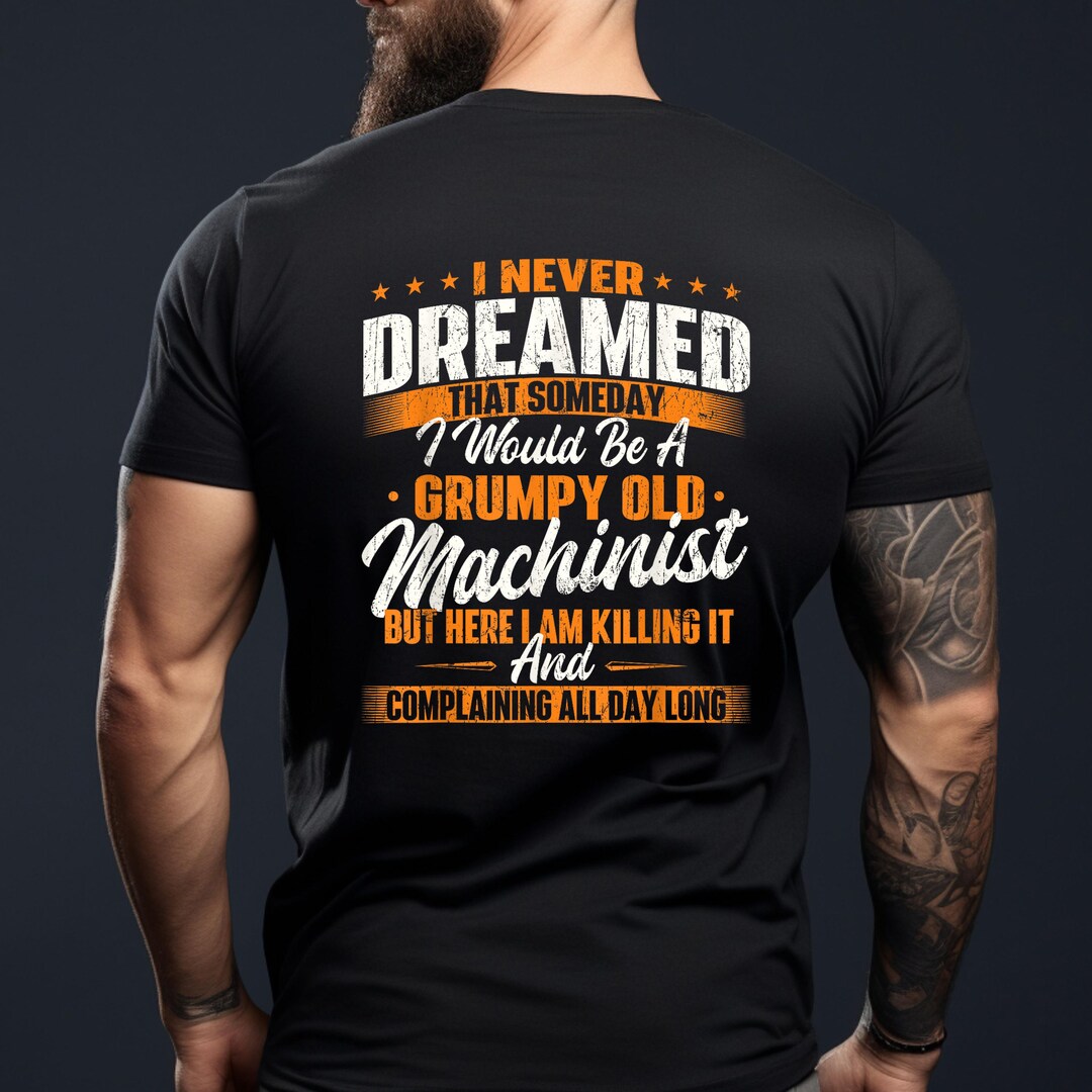 Gift for Machinist - Machinist Gift Shirt - Machinist Art - Grumpy Old ...