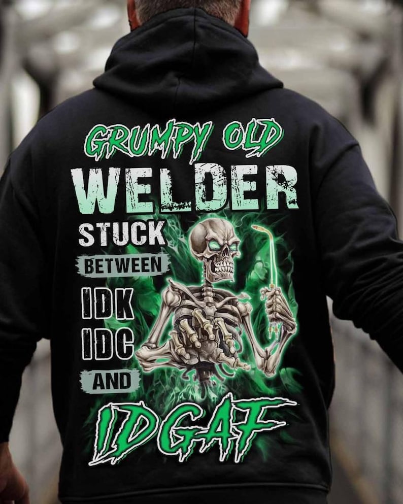 Grumpy Old Welder Hoodie: Skeleton Graphic, Funny Welder Gift - Etsy
