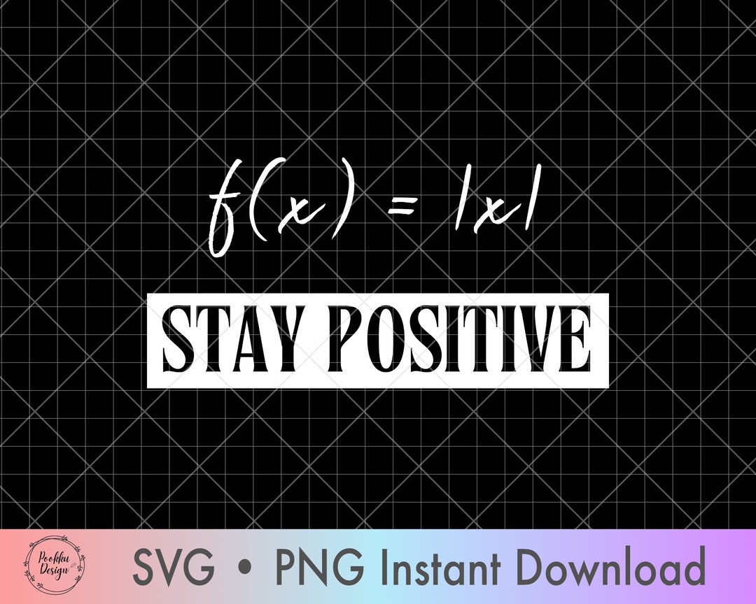 Stay Positive Cut File for Printing on Shirt, Mathematics Shirt, Funny ...