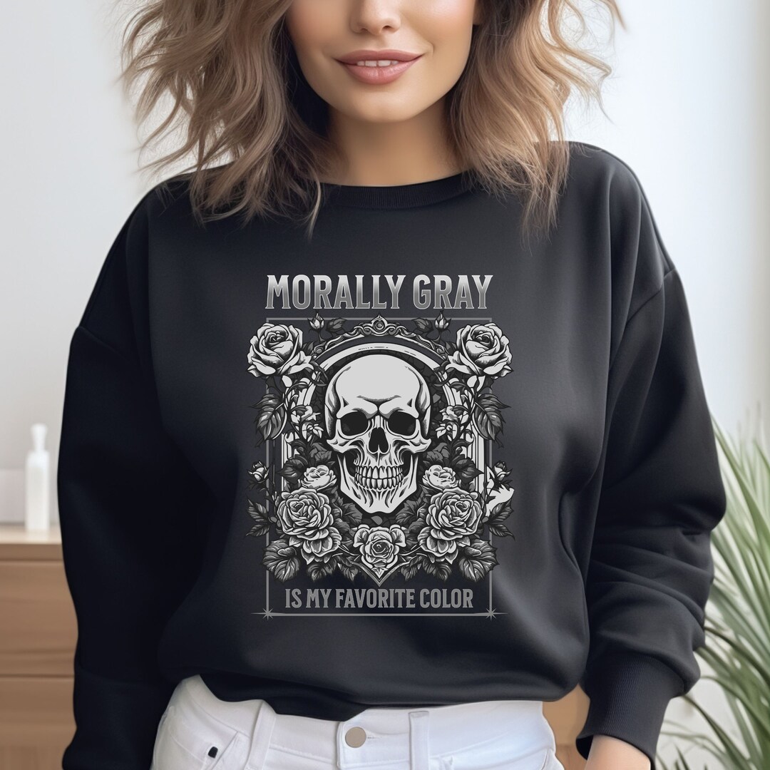 Morally Grey is My Favorite Color Sweatshirt, Dark Romance Reader Shirt ...