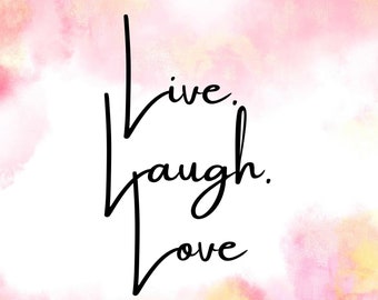 Live Laugh Love Printable and Cut File Quote, Inspirational, Cute ...