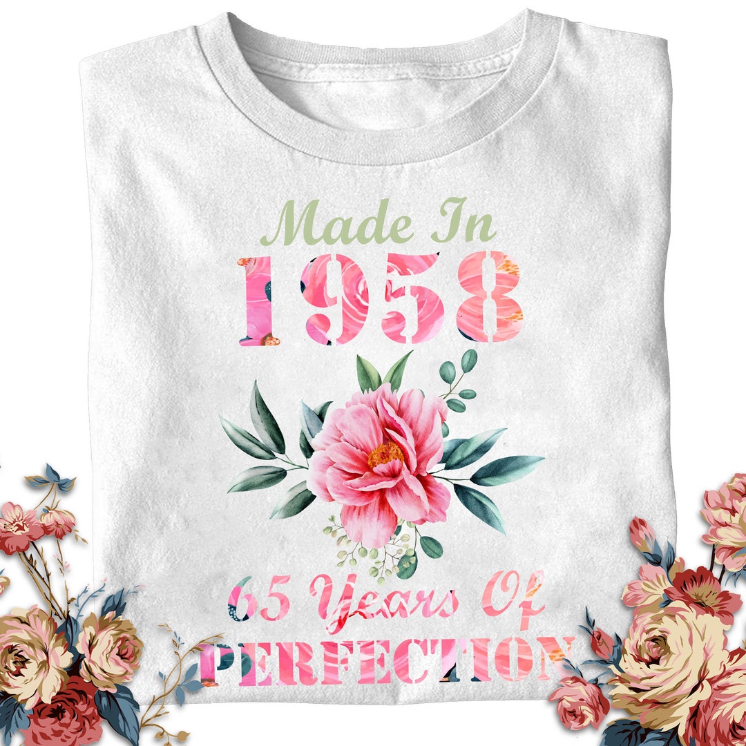 65th Birthday Shirt, Made in 1958 65 Years of Perfection T-shirt Floral ...