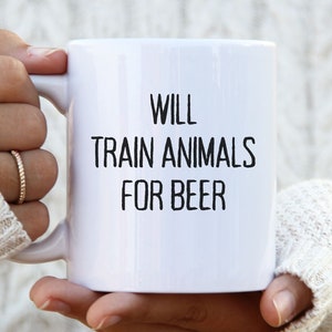 Funny Animal Trainer Mug for Beer Lover, Pet Training Coffee Cup, Dog ...