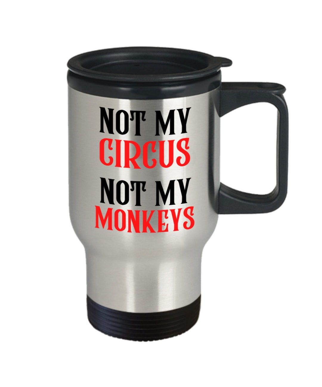 Not my circus not my monkeys sarcasm reisebecher, lustiges Büro weg von ...