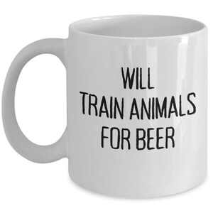 Funny Animal Trainer Mug for Beer Lover, Pet Training Coffee Cup, Dog ...