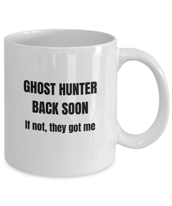 Ghost Hunting Gift Funny Ghost Hunting Mug Coffee Cup Gift - Etsy