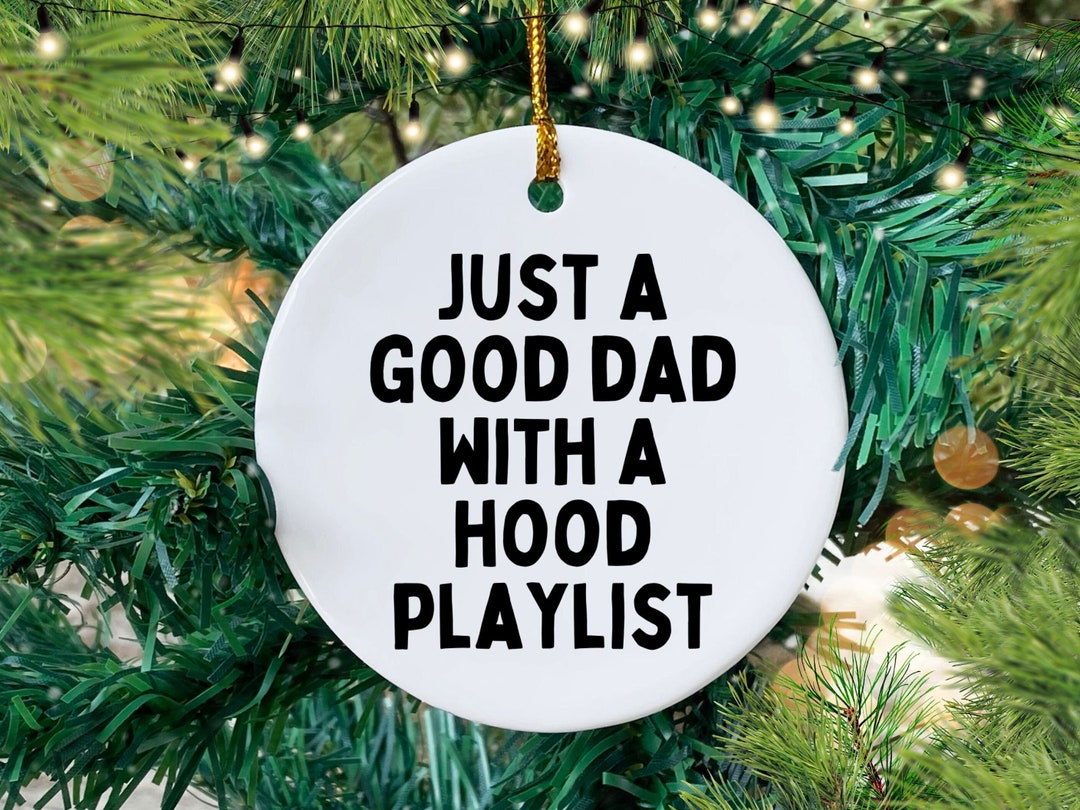 Just a Good Dad Ornament, Funny Dad Hood Playlist Gift, Wannabee ...