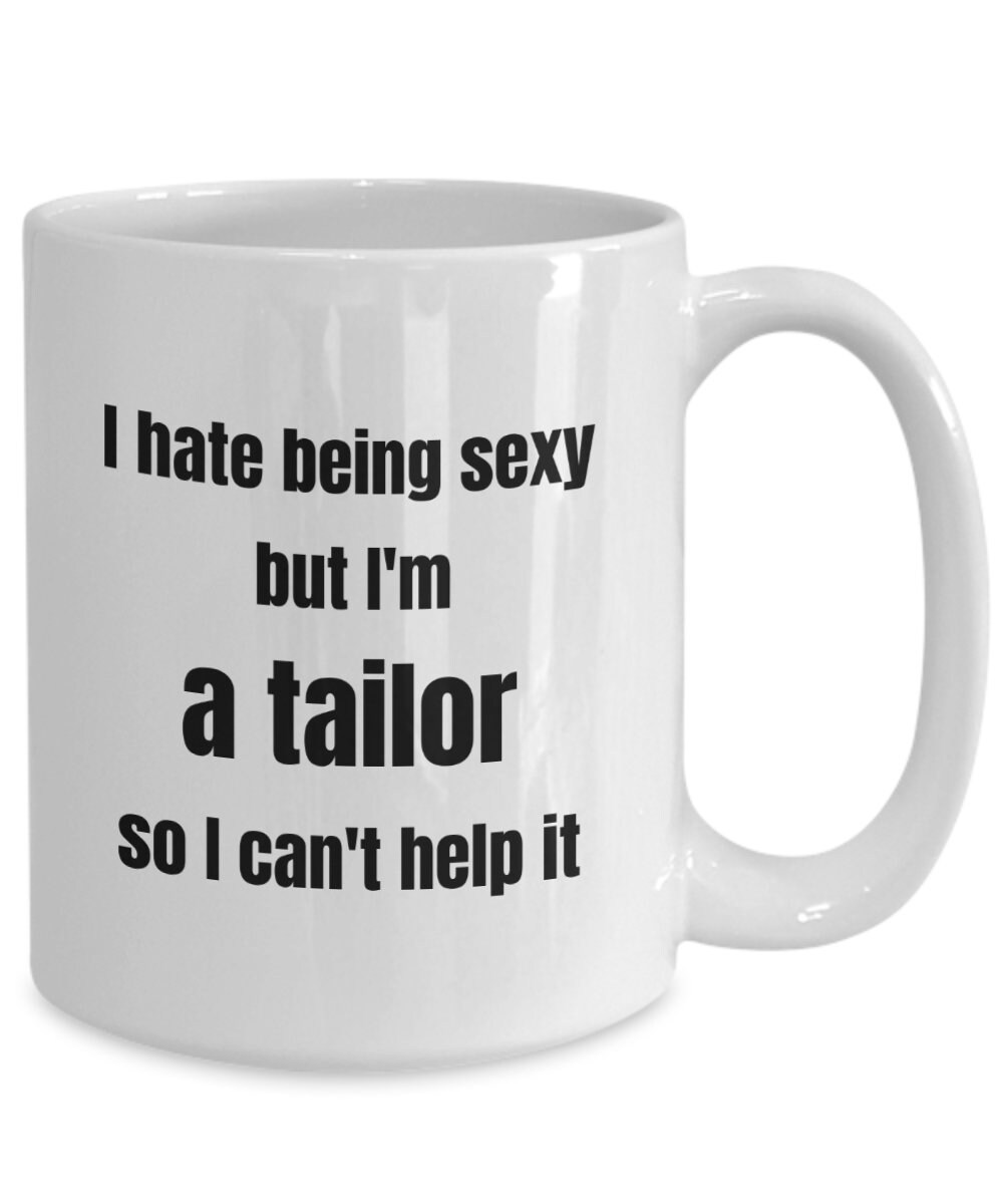 Tailor Mug, Tailor Gift, Funny Tailor Mug, Tailor Coffee Cup Gift Idea ...