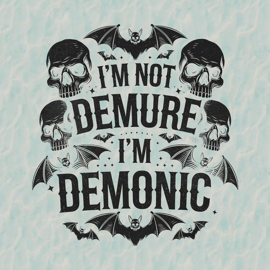 I'm Not Demure, I'm Demonic Dark Humor Png Black and White - Etsy