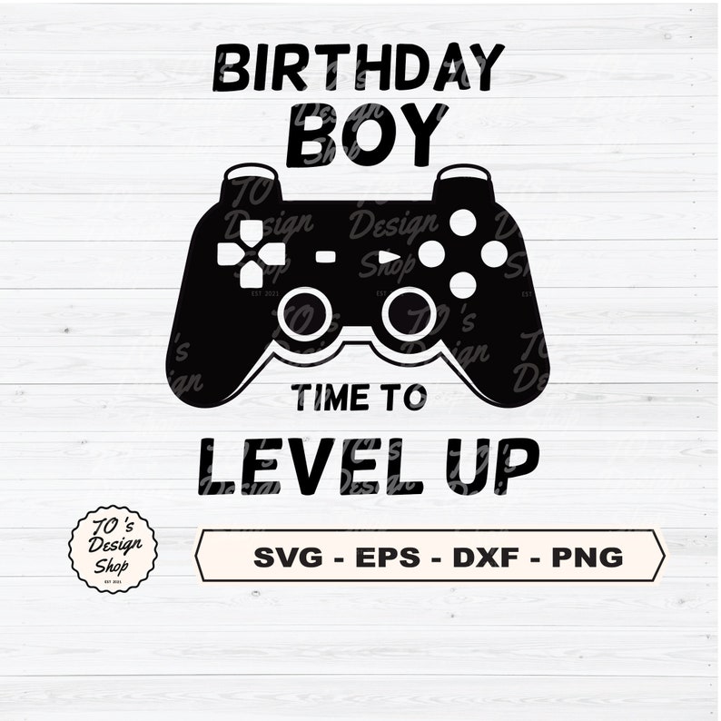 Birthday Boy Time to Level up Svg Video Games Svg Gamer - Etsy