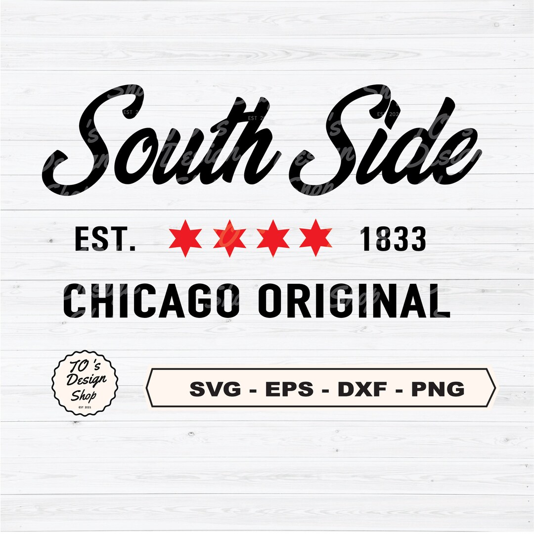 THE SOUTH SIDE Svg, South Side Chicago Original Svg, Chicago Svg, Png ...
