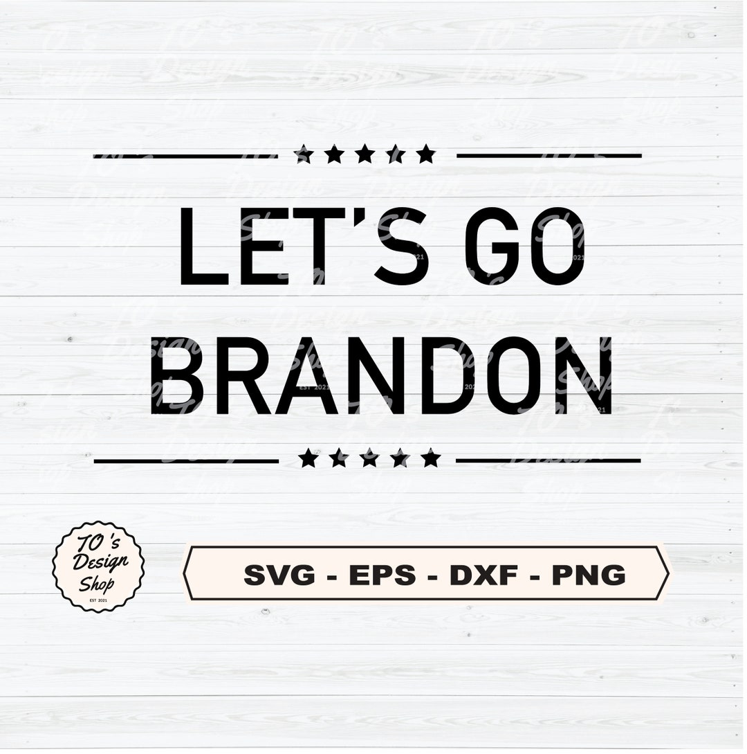 Let's Go Brandon Svg, Eps, Dxf, Png Digital Files - Etsy