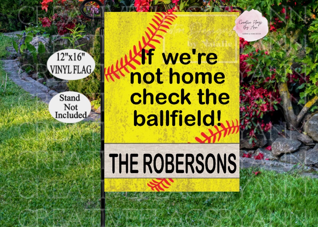 Personalized Softball Flag, Welcome Garden Flags, If We're Not Home ...