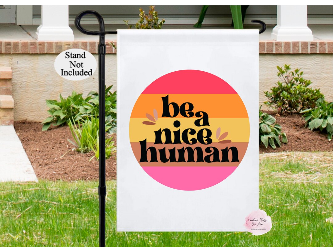 Be A Nice Human Flag ,spring Garden Flags, Kindness Garden Flag, Be ...