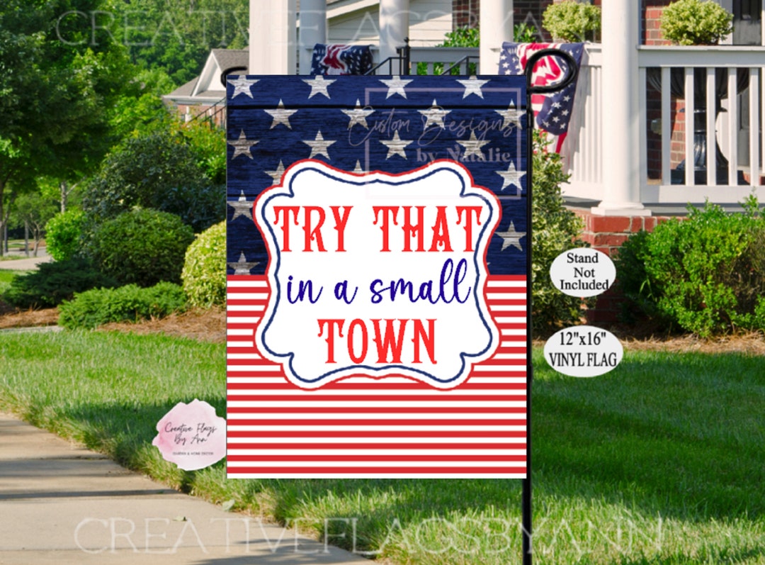 Try That in A Small Town Flag, Patriotic Flag, Stars & Stripes Flag ...