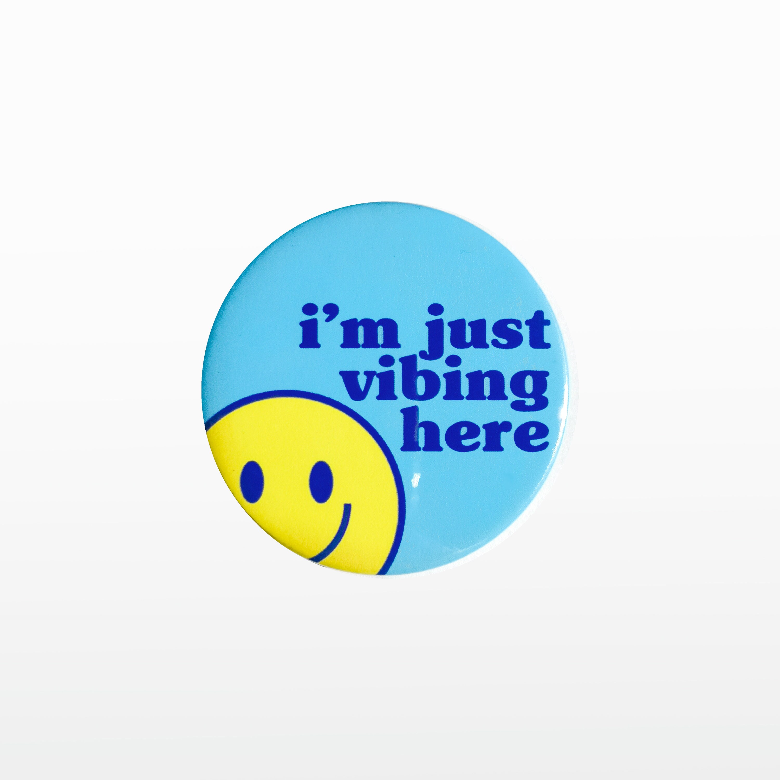 I'm just Vibing here' Badge Button Badge Pin Sizes | Etsy