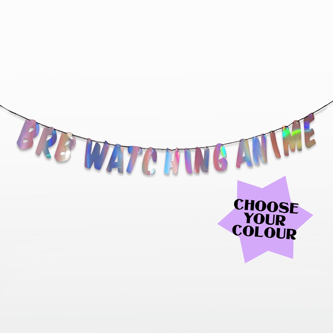 BRB Watching Anime String Bunting (choose Your Colour - 11 Colour ...