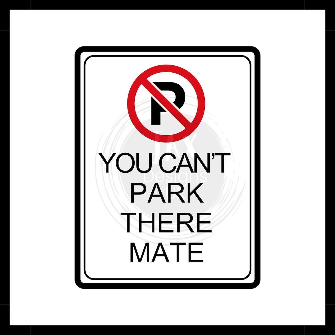 No Parking Poster SVG You Can't Park There Mate PNG Sign Pdf Poster ...