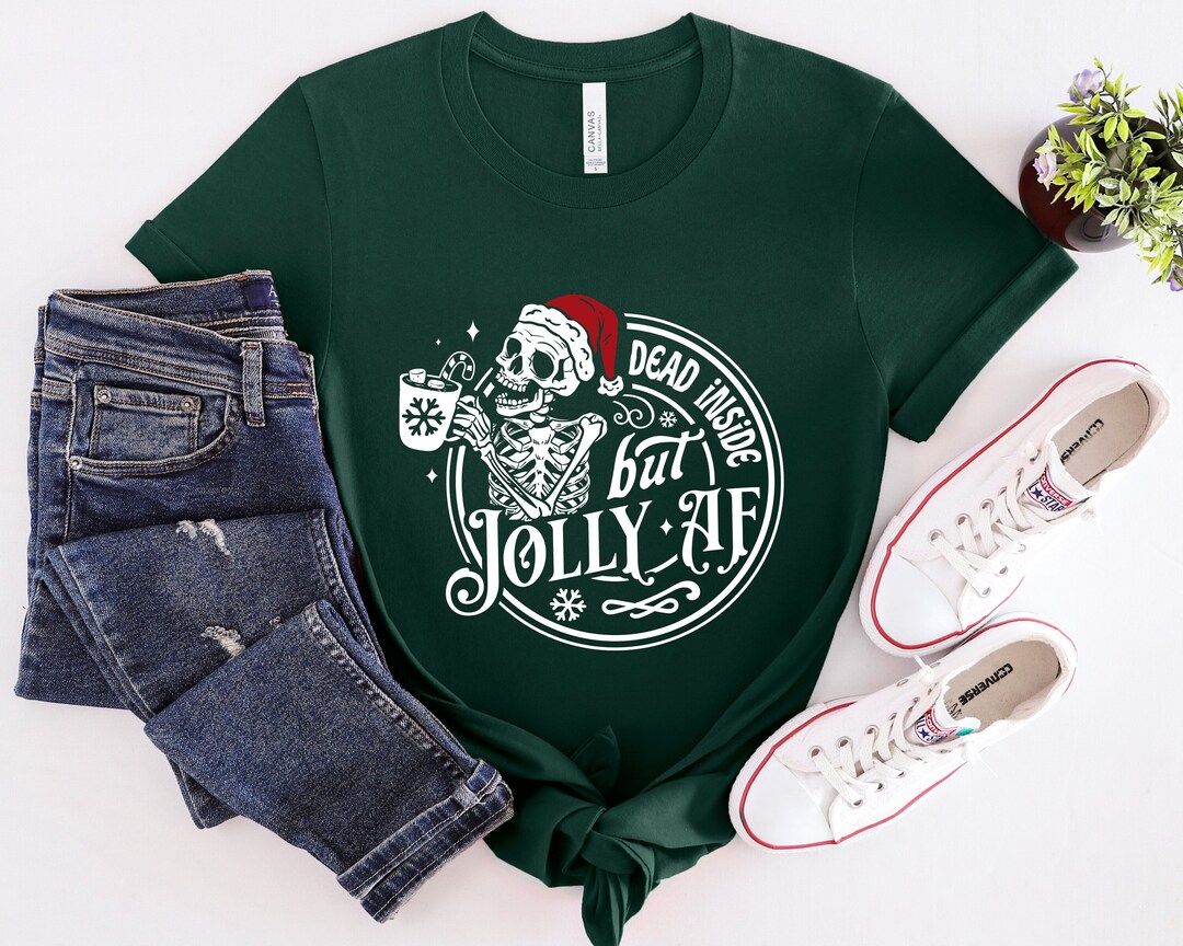 Dead Inside but Jolly AF Shirt, Dead Inside Shirt, Jolly Shirt ...