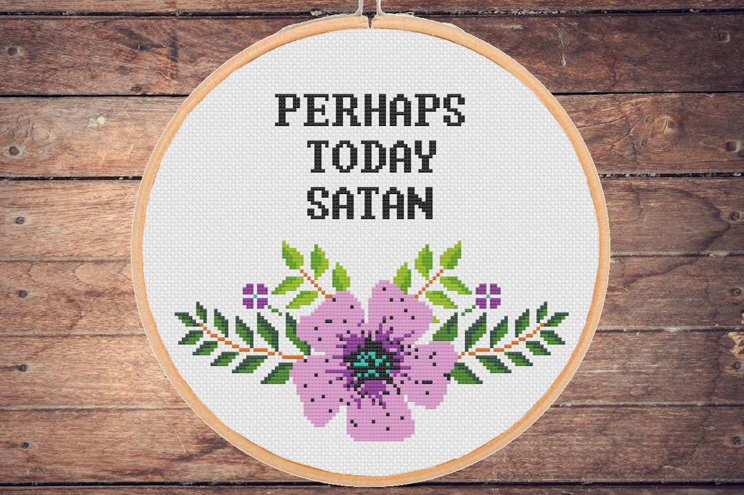 Funny 'perhaps Today Satan' Cross Stitch Pattern (PDF Download) - Etsy