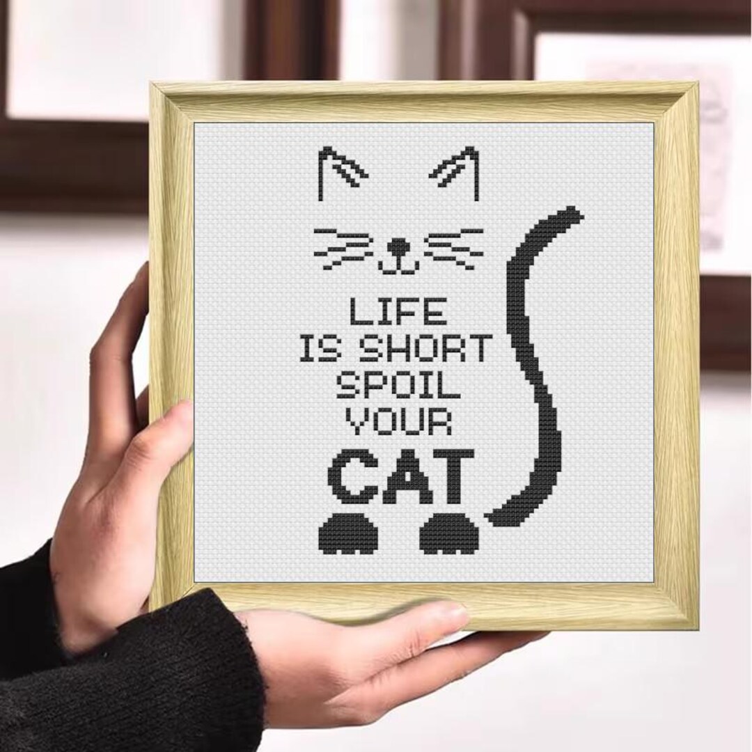 Funny Cat Owner Cross Stitch Pattern: Life is Short Spoil Your Cat ...