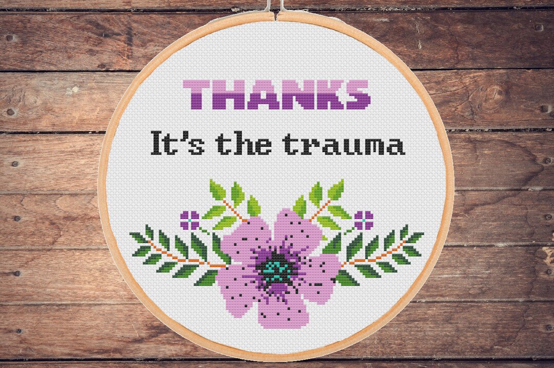 Funny 'thanks It's the Trauma' Cross Stitch Pattern: Sarcastic Mental ...