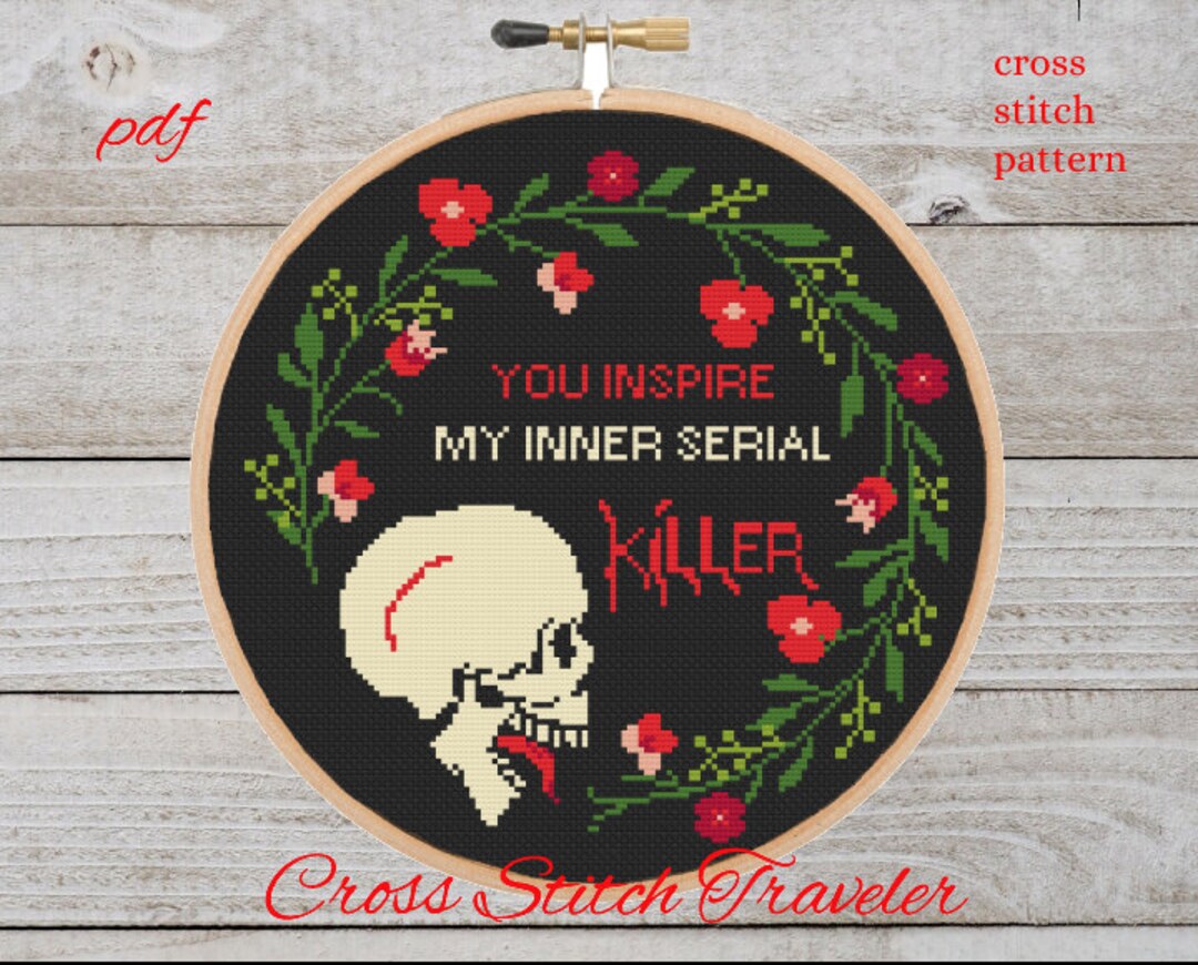 You Inspire My Inner Serial Killer Cross Stitch Pattern Mystic Gothic ...