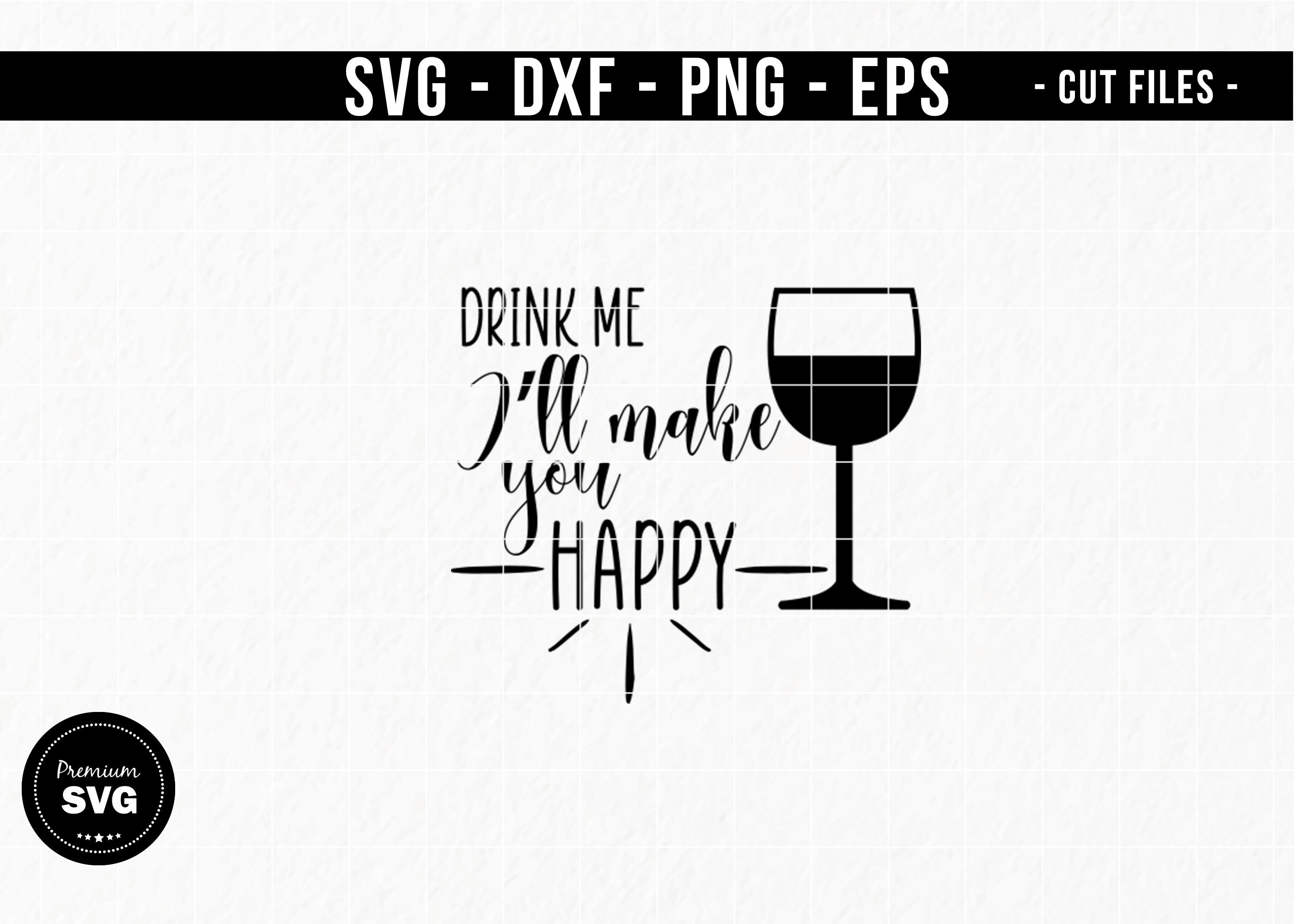 Drink Me Ill Make You Happy Svg Wine Svg Wine Quotes Etsy