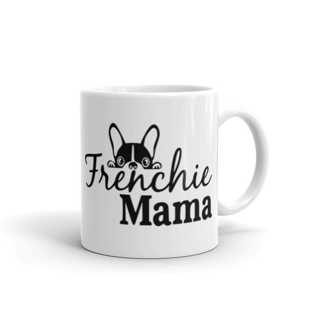 French Bulldog Frenchie Mama Mother Mom Mum Mam Mug Cup Coffee Tea Cute ...