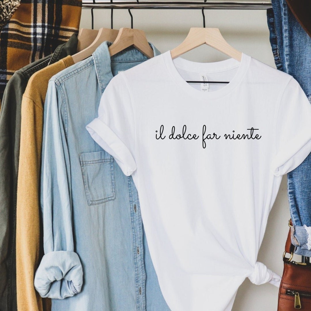 Italian T-shirt Quote, Il Dolce Far Niente, Italian Phrase, Unisex ...