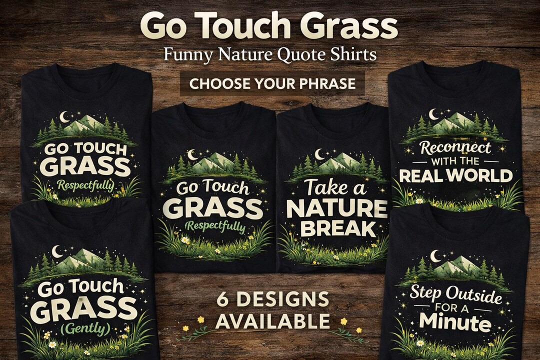 Go Touch Grass Shirt Funny Nature Quote | Mental Health Humor Tee ...