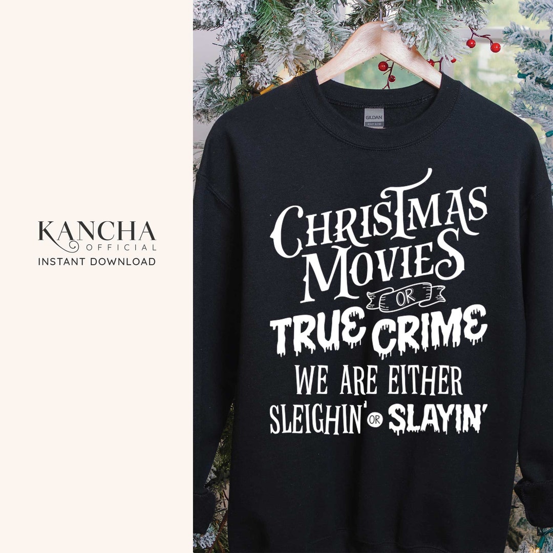 SVG for Christmas Movies Sleighin or Slaying Shirt Gift for Christmas ...