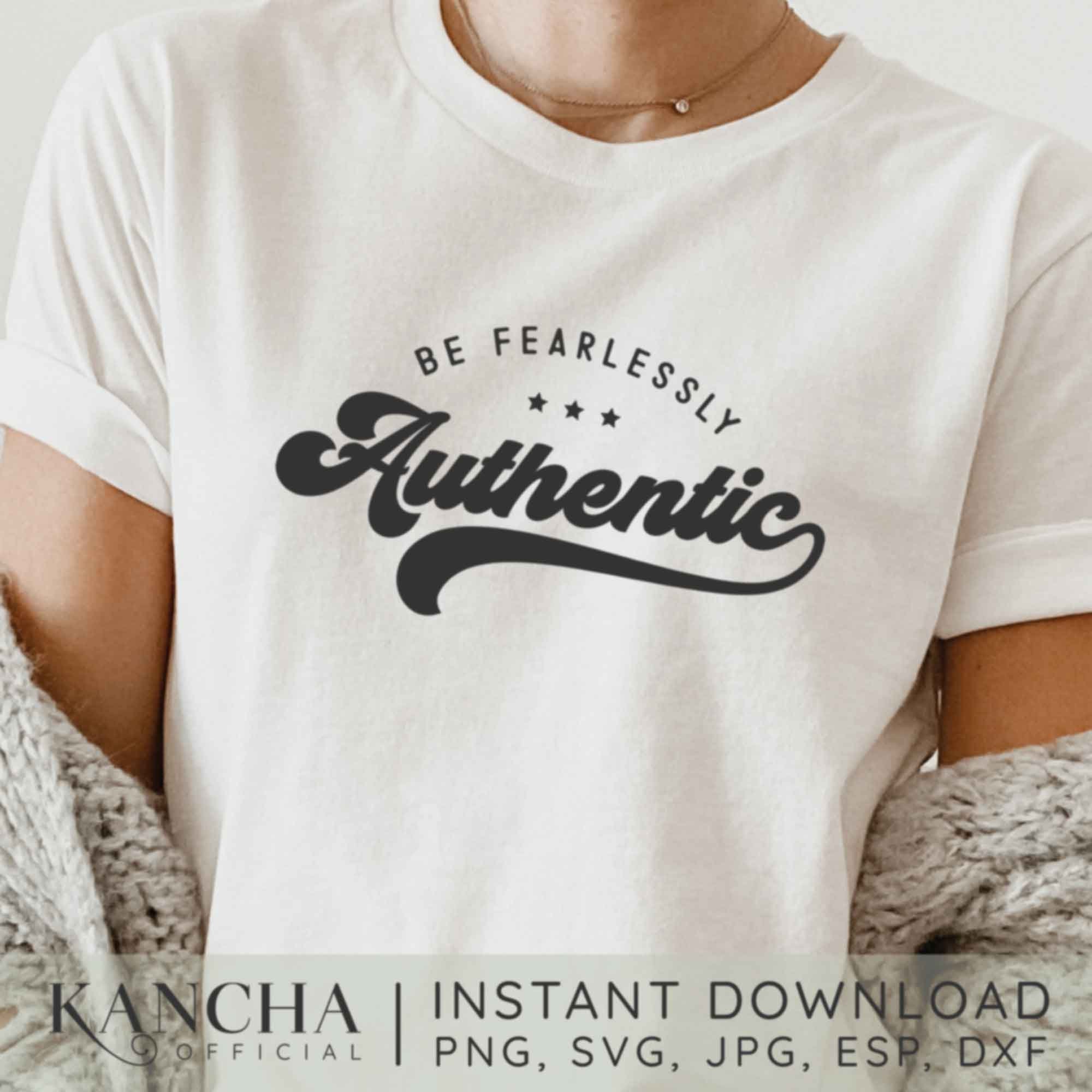 Be Fearlessly Authentic Svg Inspirational Svg Motivational | Etsy