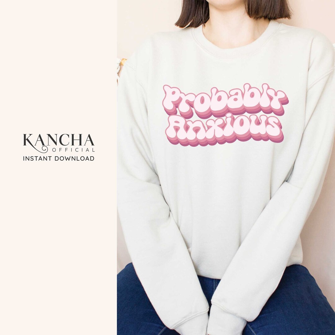 Probably Anxious Svg, Anxiety Svg, Mental Healh Svg, Self Love Svg ...