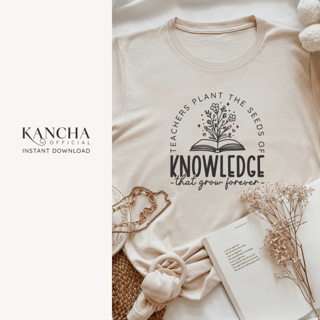 Teachers Plant the Seeds of Knowledge That Grow Forever Svg Teacher ...