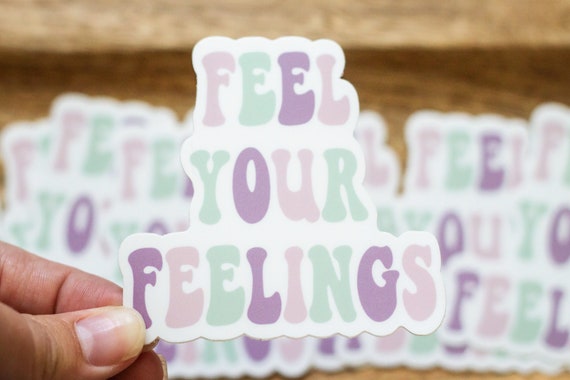 Feel Your Feelings Sticker Mental Health Sticker Gift for - Etsy