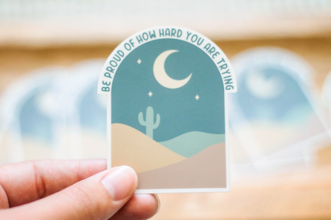 Be Proud of How Hard You Are Trying Sticker - Be Proud of Yourself ...