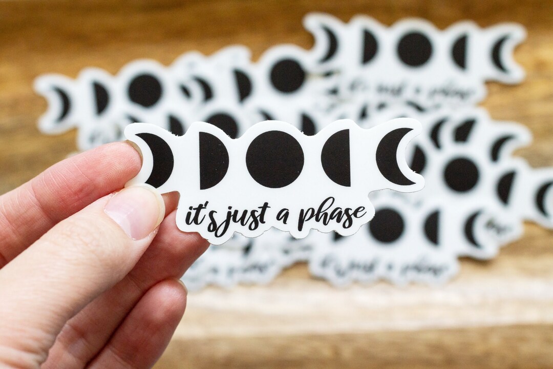 Moon Phase Sticker - It's Just a Phase Sticker - Etsy